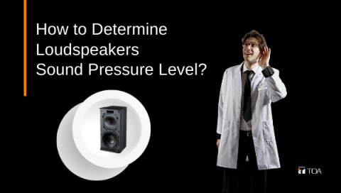 How to Determine Loudspeakers Sound Pressure Level? | Sound Talks | TOA ...